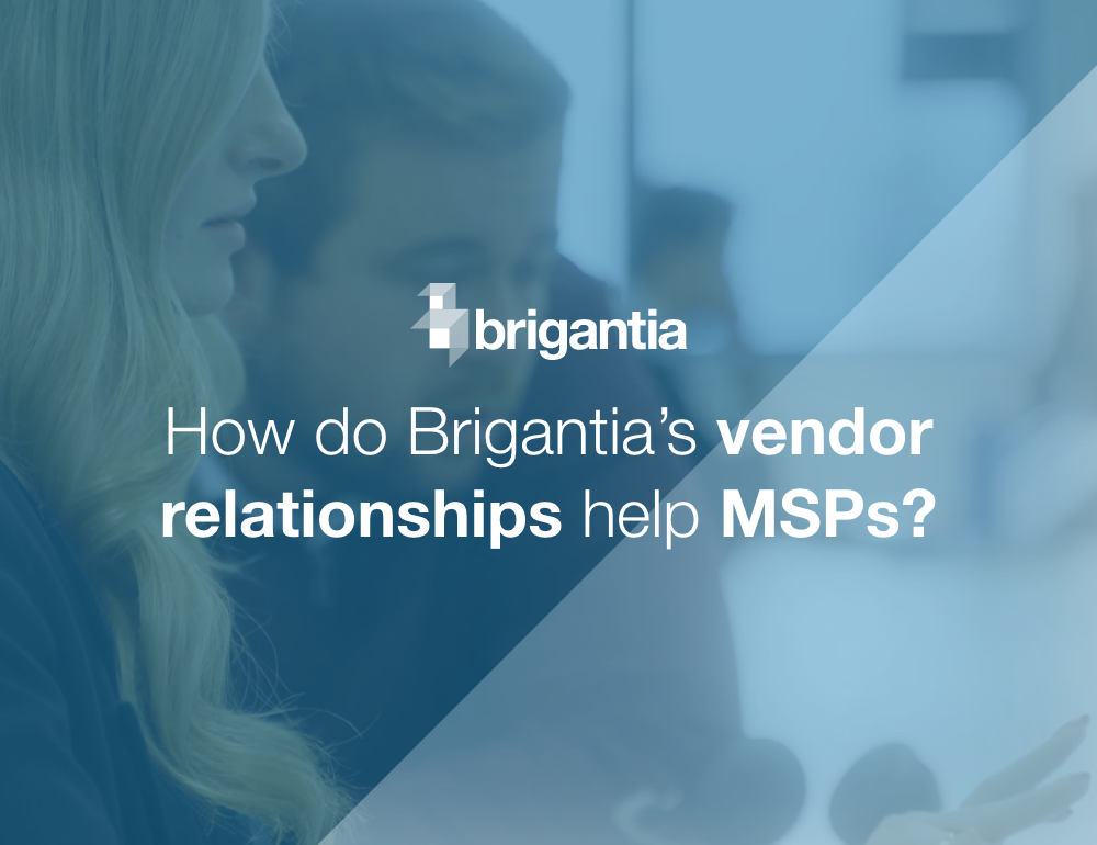 How do Brigantia's vendor relationships benefit MSPs?