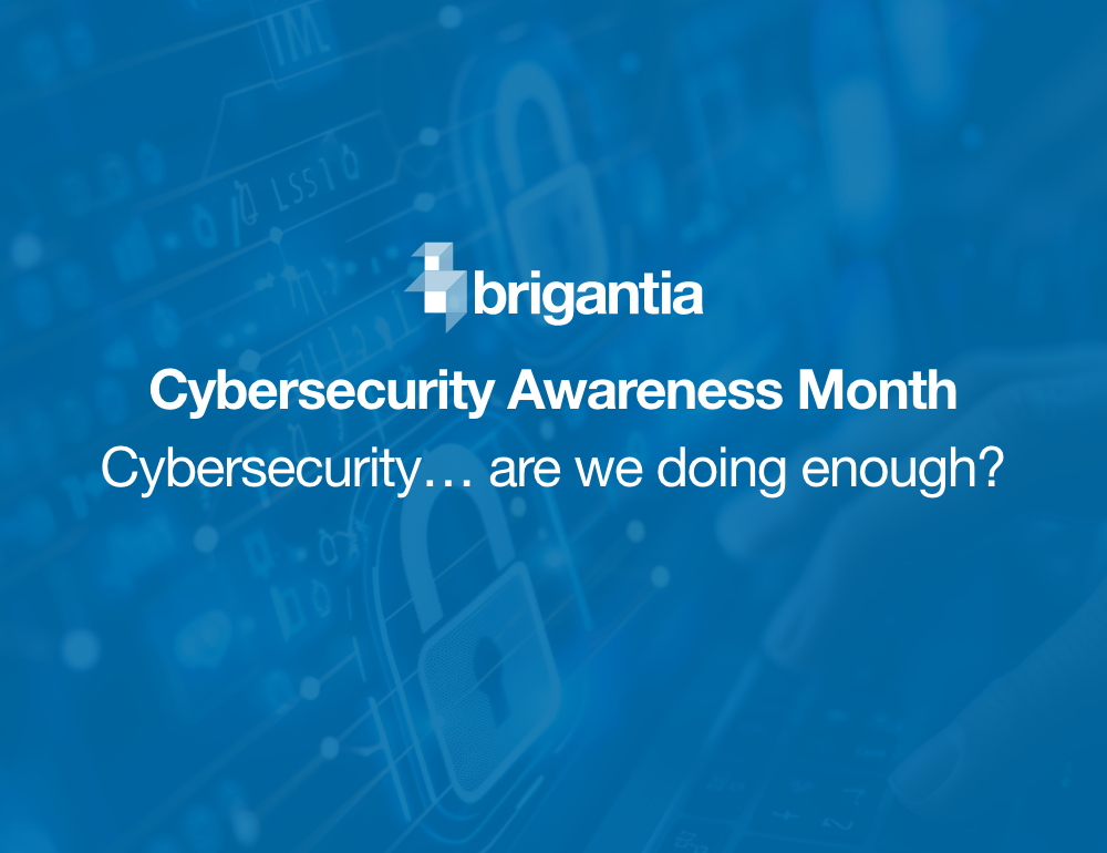 Cybersecurity Awareness Month Cybersecurity: Are we doing enough?